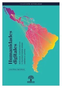 HUMANIDADES DIGITALES. MIRADAS, EXPERIENCIAS Y PROYECCIONES DESDE ...